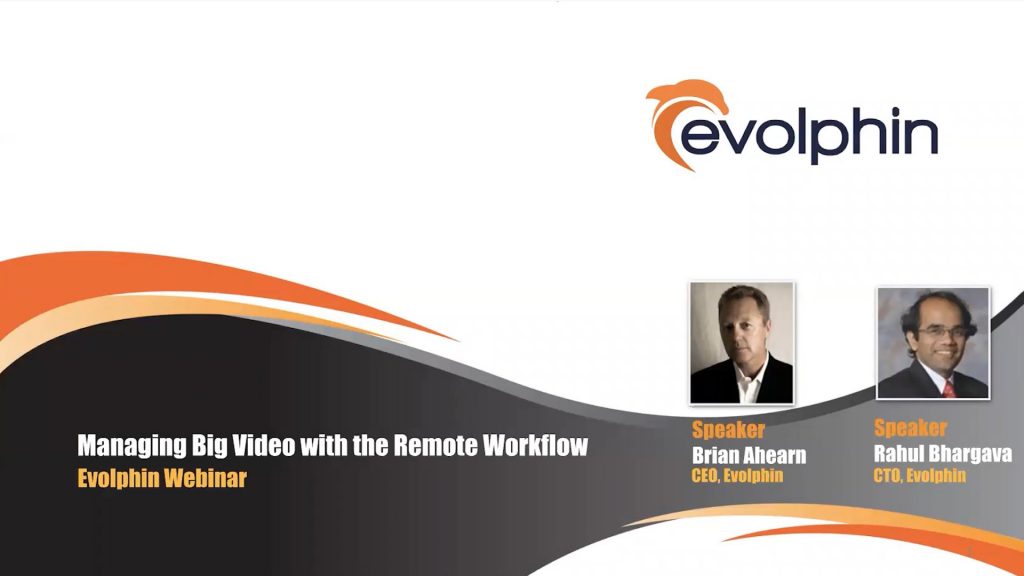 Webinar Recording: Managing Big Video with the Remote Workflow - Evolphin